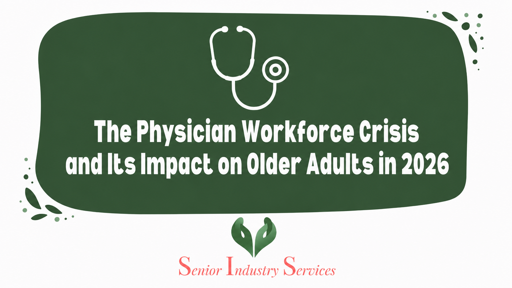 The Physician Workforce Crisis and Its Impact on Older Adults in 2026 ...